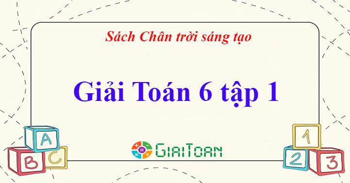 Giải Toán lớp 6 Chân trời sáng tạo - Giải Toán 6