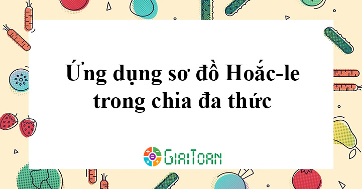 Phương pháp Hoắc-le trong chia đa thức - Giaitoan.com