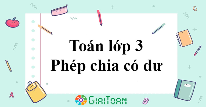 Toán lớp 3 phép chia hết và phép chia có dư - Toán chia lớp 3