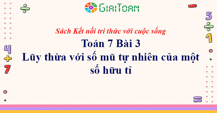 Toán 7 Bài 3 Lũy thừa với số mũ tự nhiên của một số hữu tỉ - Giaitoan.com