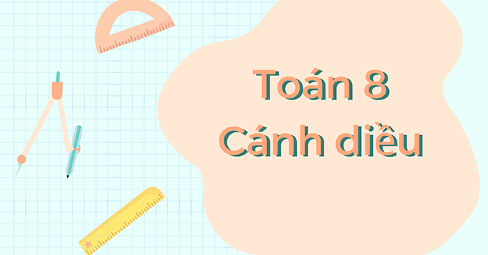Toán 8 Cánh diều - Giaitoan.com