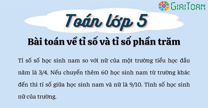 Tỉ số số học sinh nam so với nữ của một trường tiểu học đầu năm là 3/4
